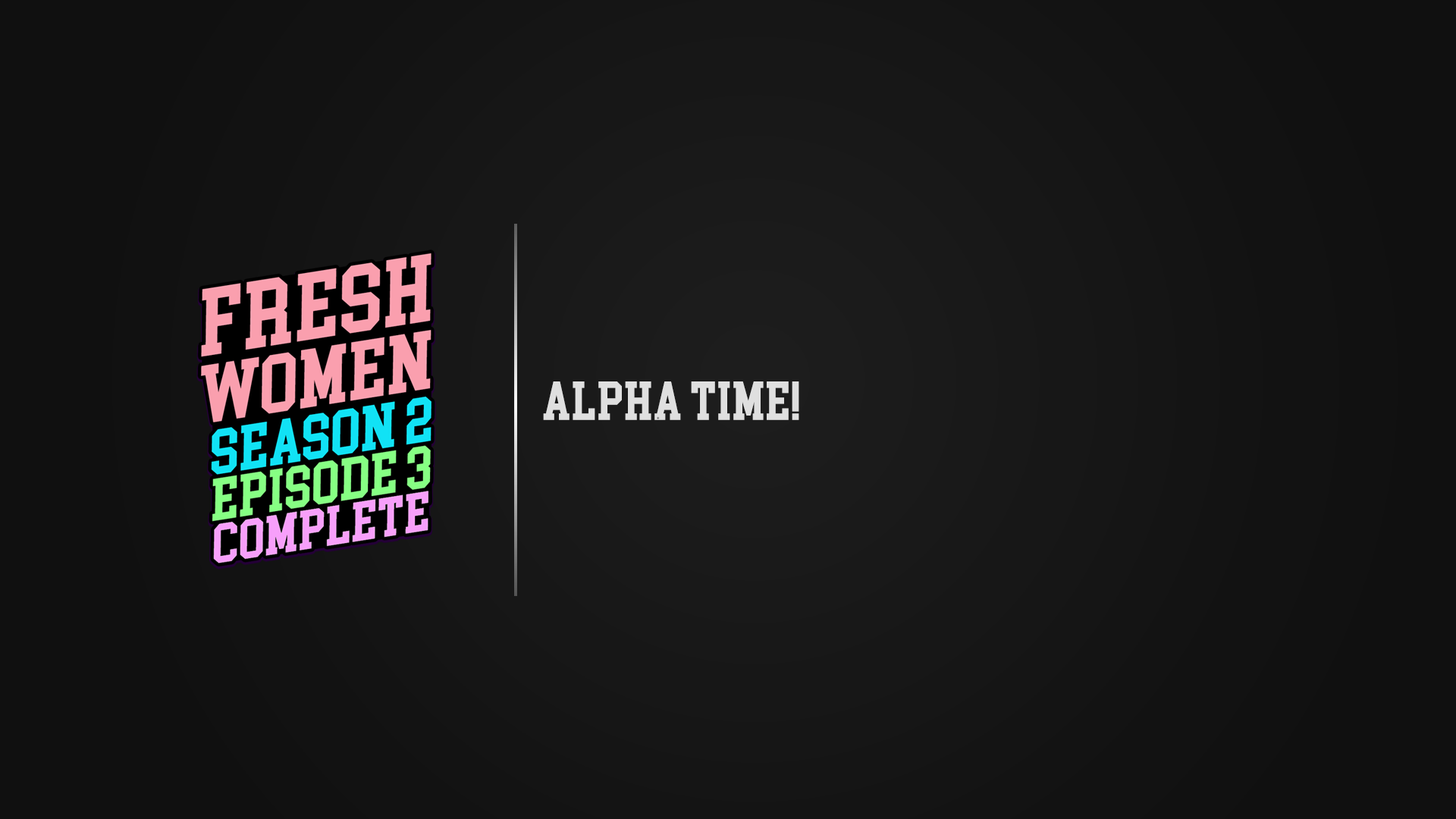 FreshWomen Season 2 - Episode 3 Complete: Alpha Time!
